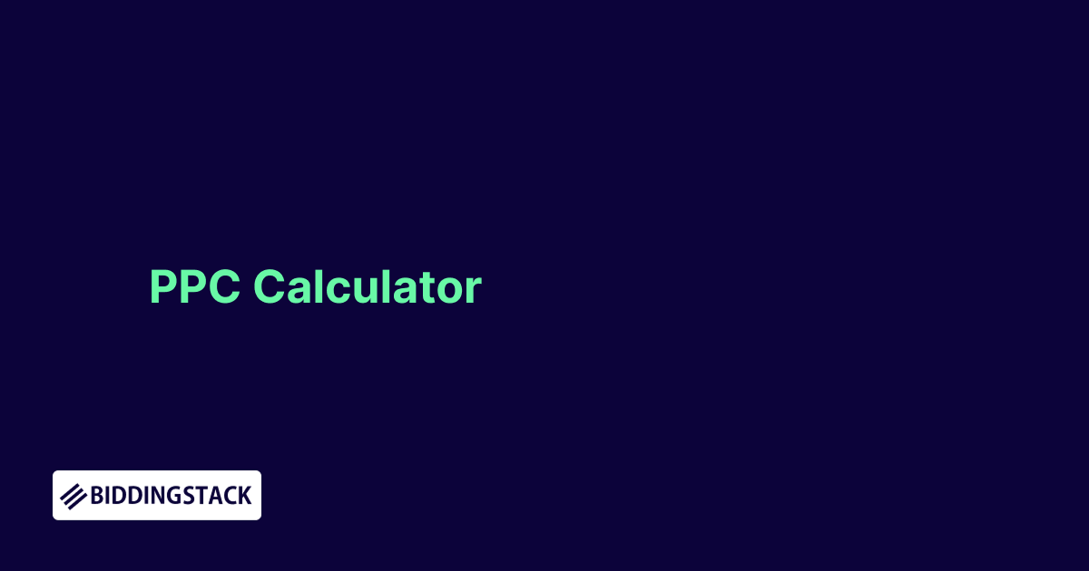 PPC Calculator - Pay Per Click Calculator | BiddingStack